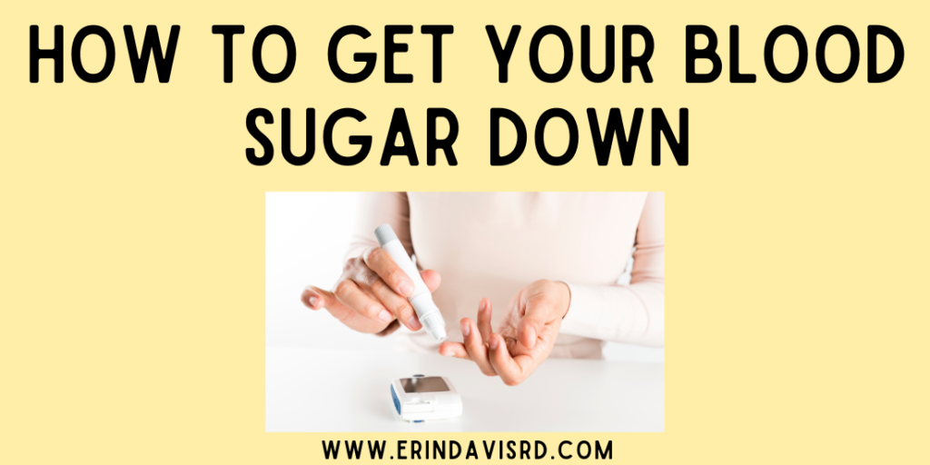How to Get Your Blood Sugar Down - Erin Davis RD